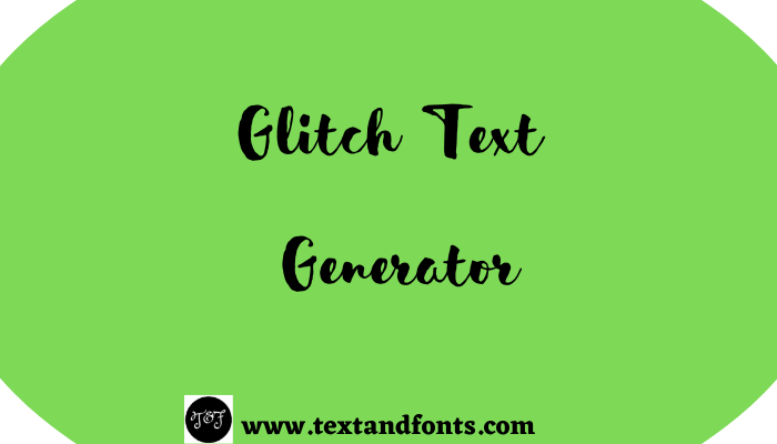 Glitch Text Generator (Glitch Fonts Copy & Paste)